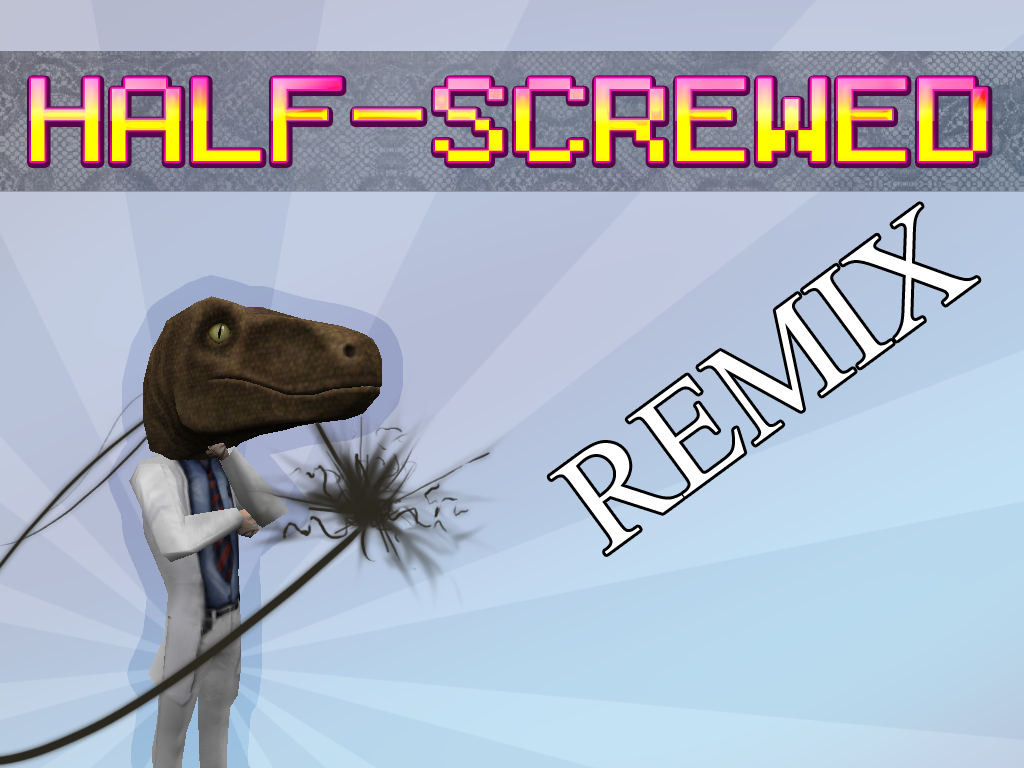 Half-Screwed REMIX news - ModDB