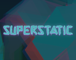 Desaturation and Legs news - Superstatic - ModDB