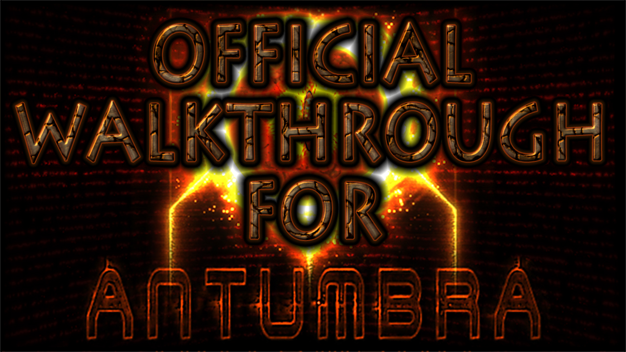 Antumbra v1.1 UPDATE + Official Walkthrough news - ModDB
