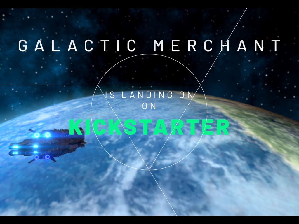 Kickstarter campaign is coming soon news - Galactic Merchant - ModDB