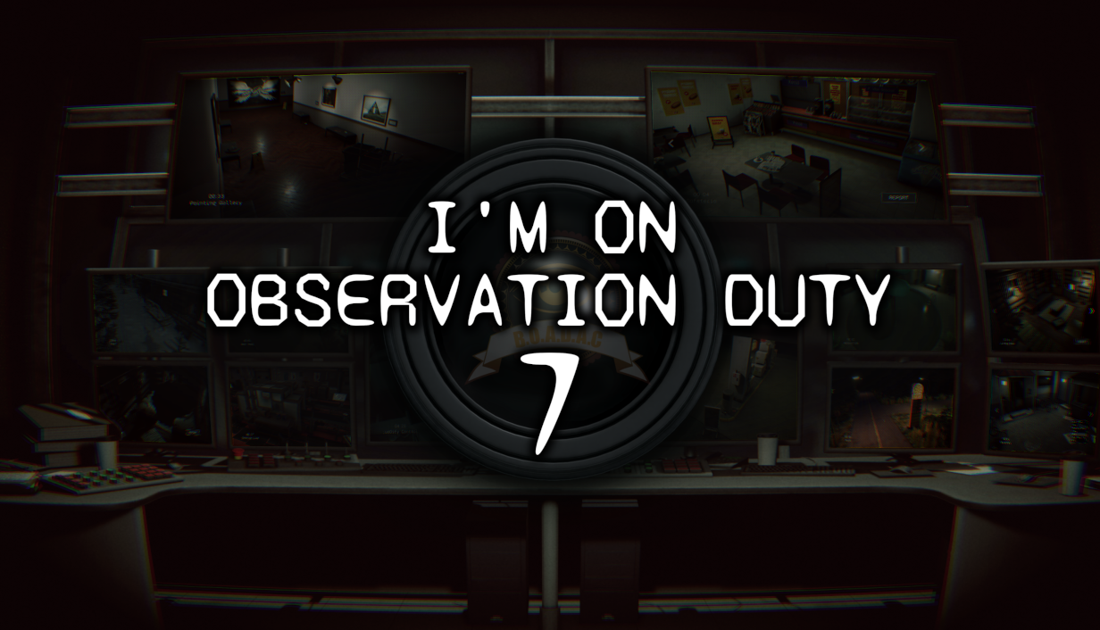 I'm on Observation Duty 7 Windows, Mac, Linux, XSX, XONE, PS5, PS4 game ...