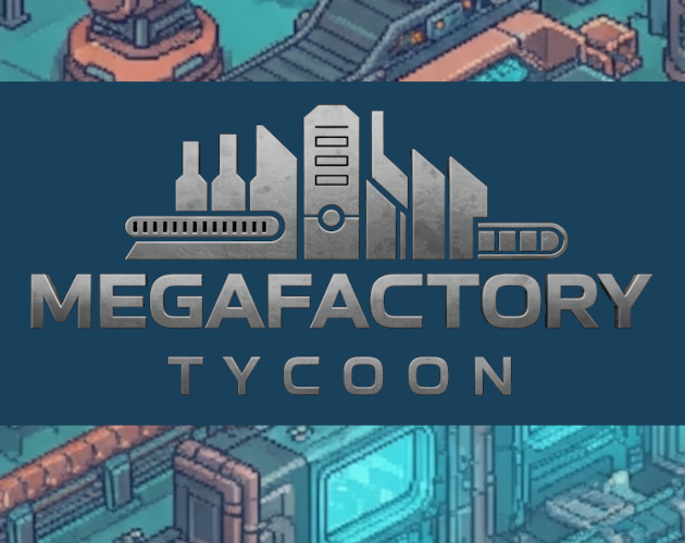 MegaFactory Tycoon Windows game - ModDB
