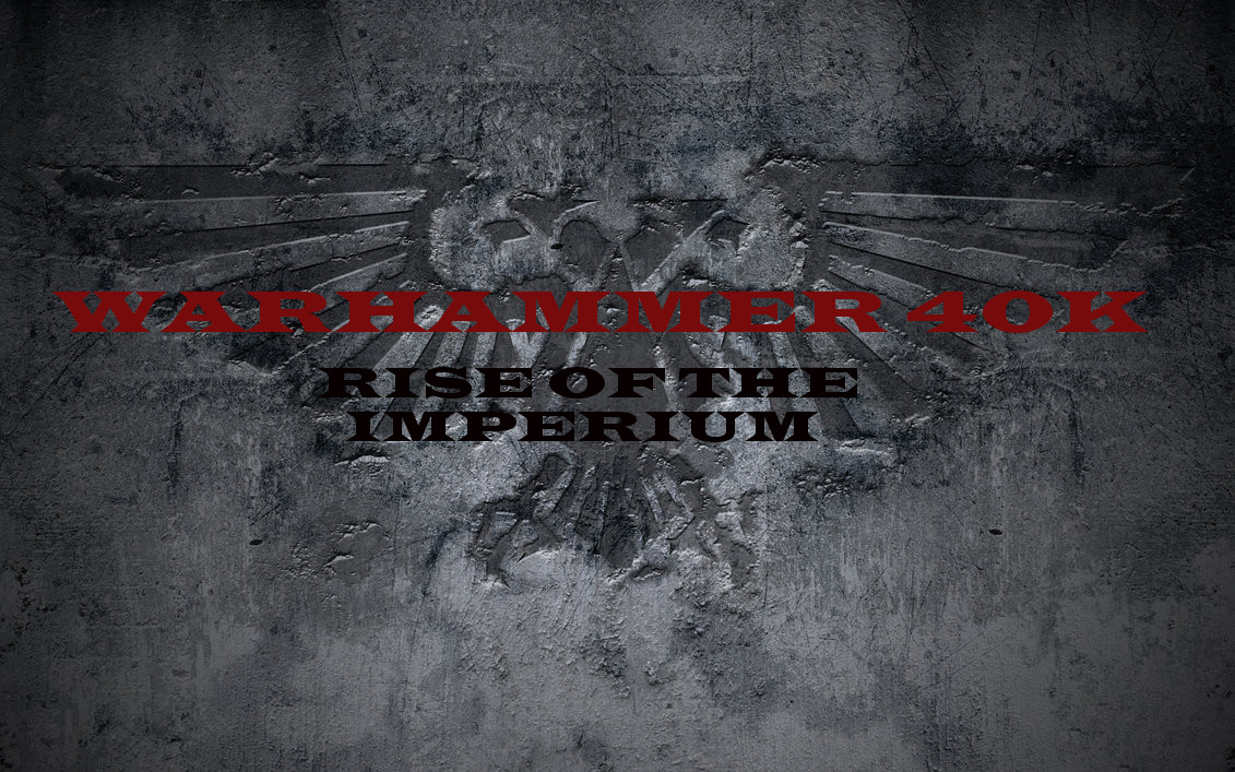 Warhammer 40K Rise of the Imperium image - ModDB